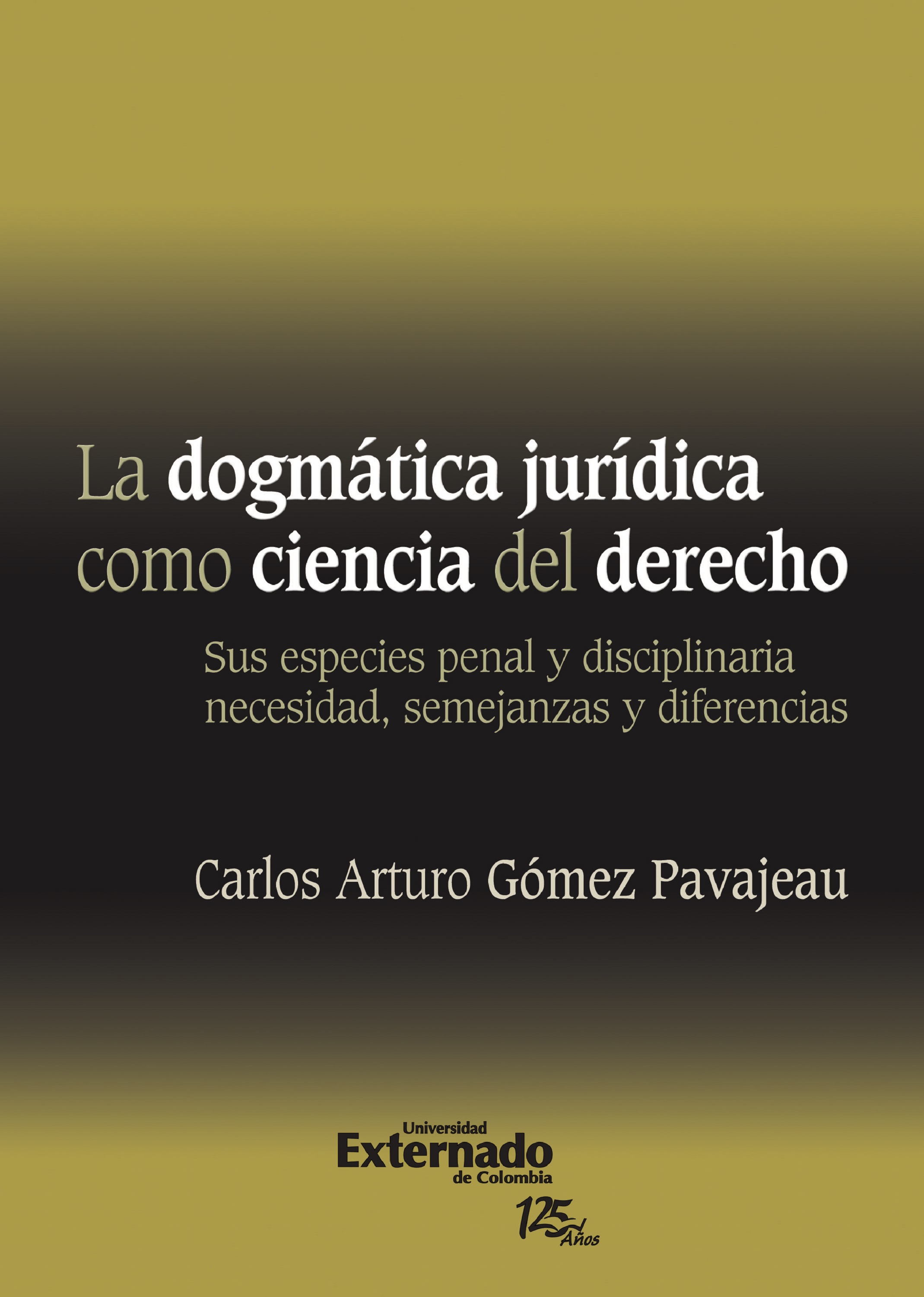 La Dogmática Jurídica Como Ciencia Del Derecho : Sus Especies Penal y ...