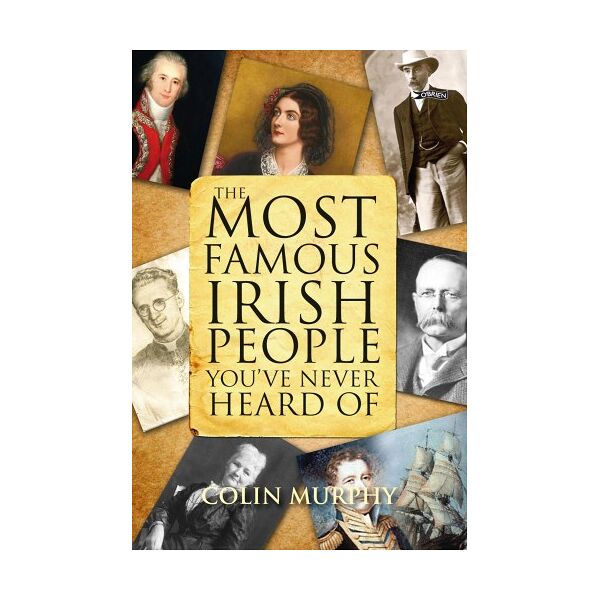 The Most Famous Irish People You've Never Heard Of