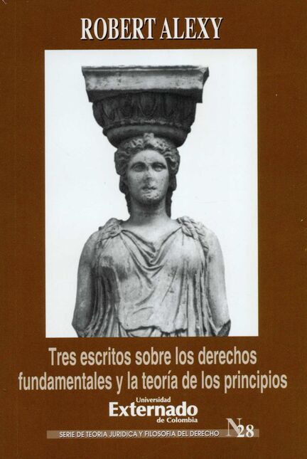 Tres escritos sobre los derechos fundamentales y la teoría de los principios. T.J. No.28 ...
