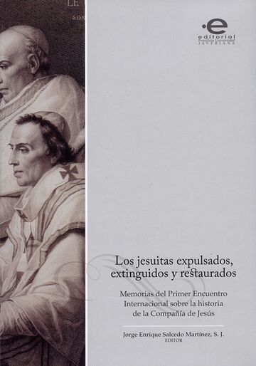 Los Jesuitas expulsados, extinguidos y restaurados. Memorias del Primer ...