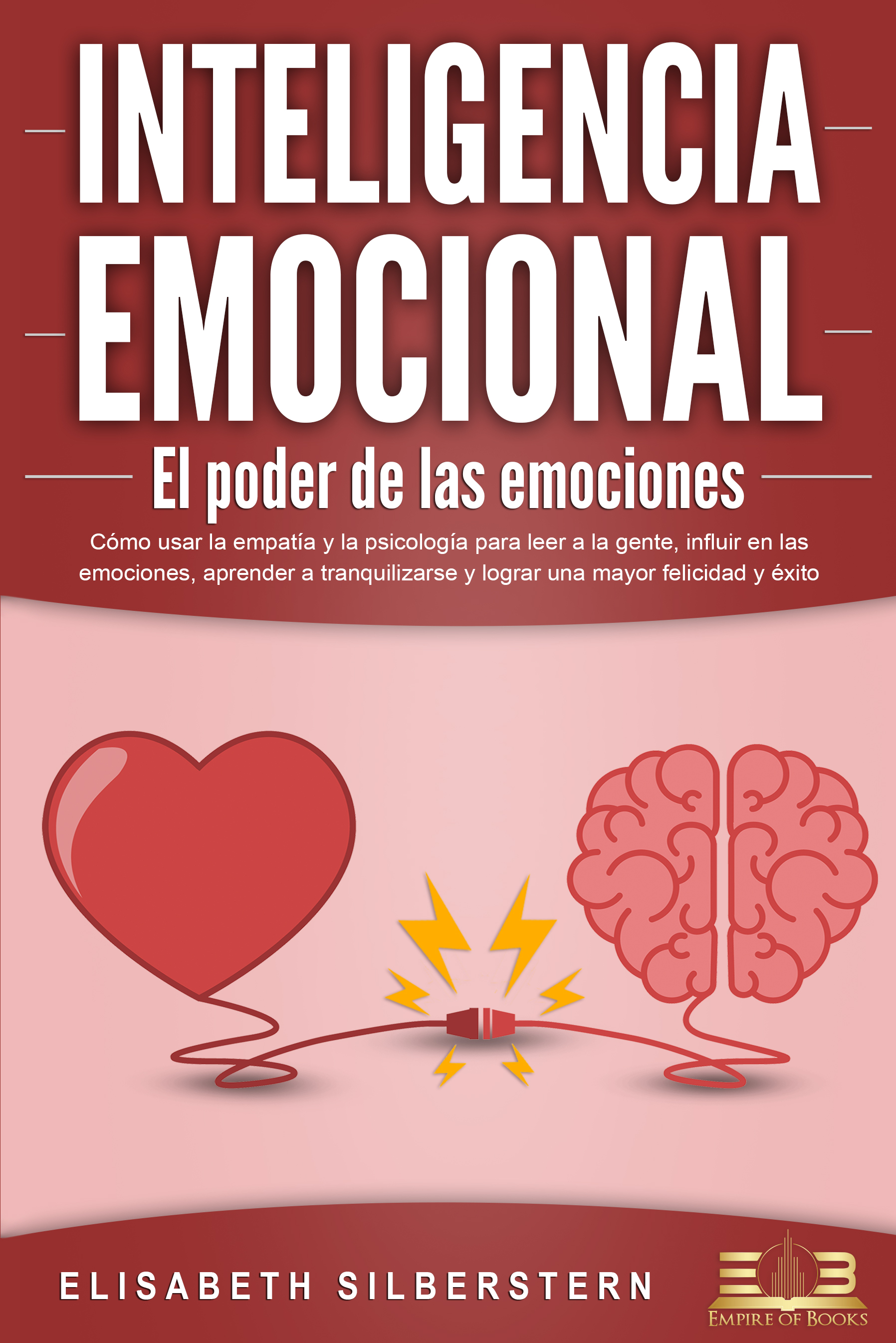 Inteligencia Emocional El Poder De Las Emociones Cómo Usar La