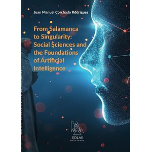 From Salamanca to Singularity: Social Sciences and the Foundations of ...
