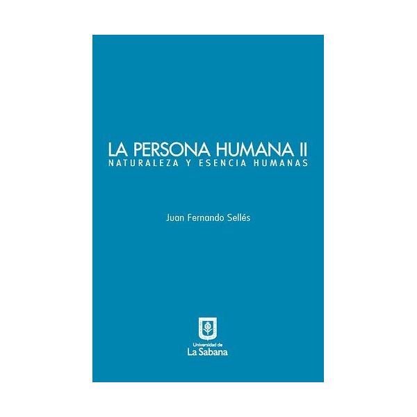 La persona humana parte II. Naturaleza y esencia humanas
