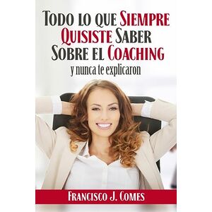 Todo lo que siempre quisiste saber sobre el coaching