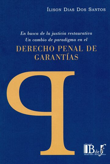 En busca de la justicia restaurativa. Un cambio de paradigma en el derecho penal de garantías ...