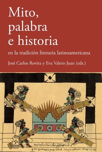 Mito, palabra e historia en la tradición literaria latinoamericana